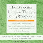 The Dialectical Behavior Therapy Skills Workbook