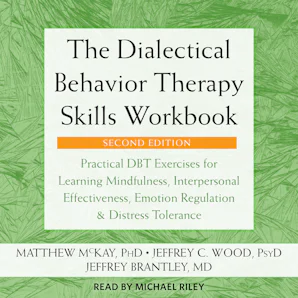 The Dialectical Behavior Therapy Skills Workbook